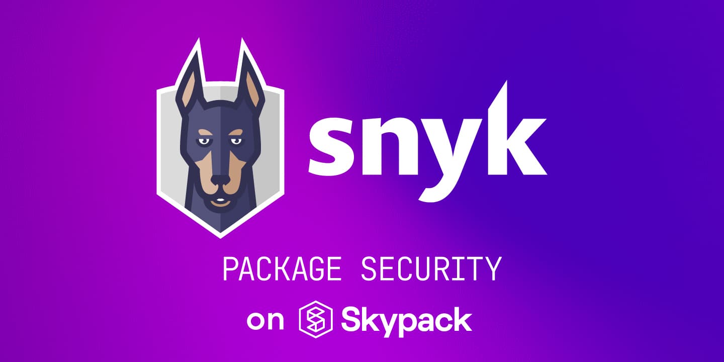 Snyk Package Security on Skypack - Skypack Blog